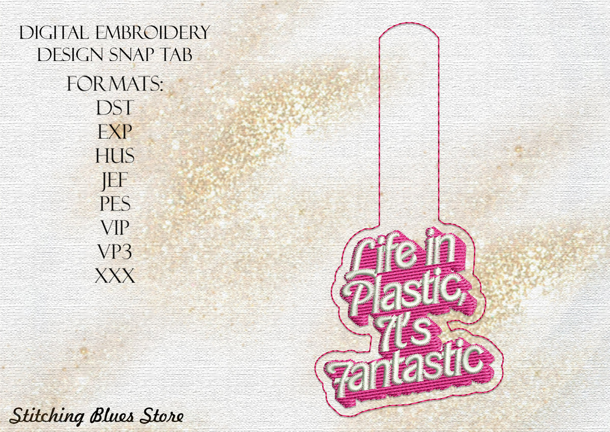 Life In Plastic Snap Tab machine embroidery design – Stitching Blues